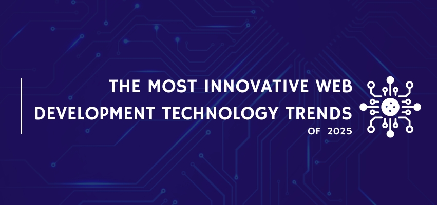 The Most Innovative Web Development Technology Trends 2025